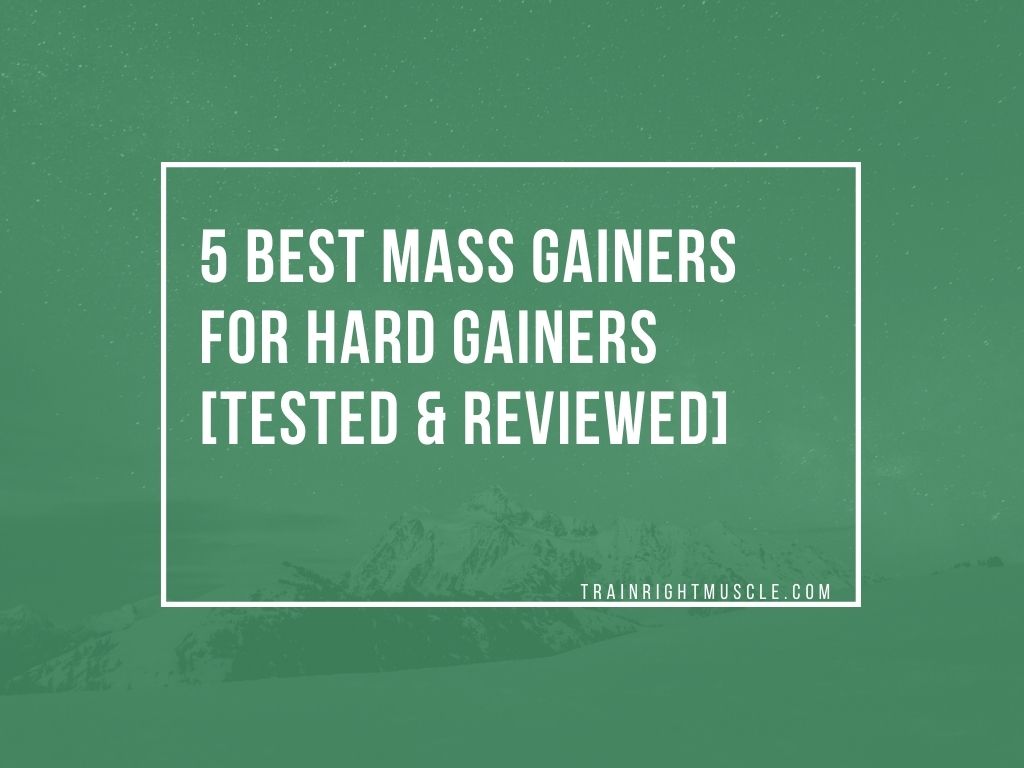 5 Best Mass Gainers For Hard Gainers Tested And Reviewed