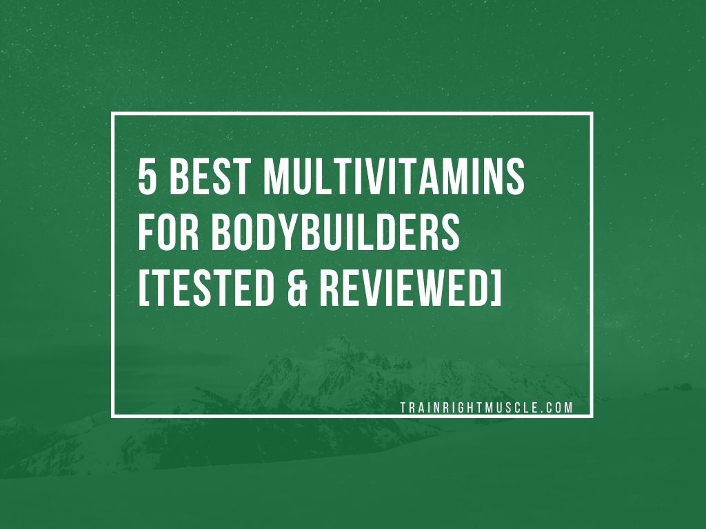 5 Best Multivitamins for Bodybuilders [TESTED & REVIEWED ...